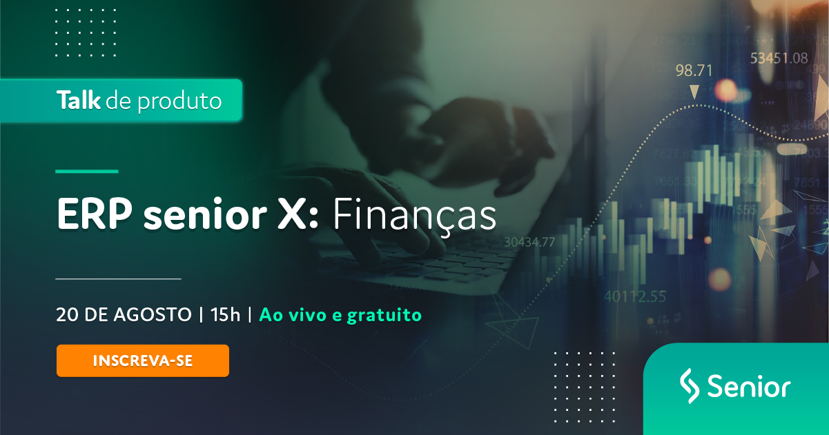 TALK | ERP senior X: finanças | Senior Sistemas